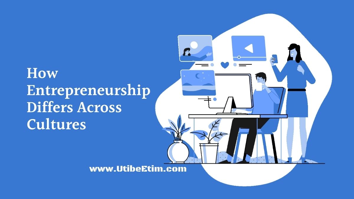 How Entrepreneurship Differs Across Cultures