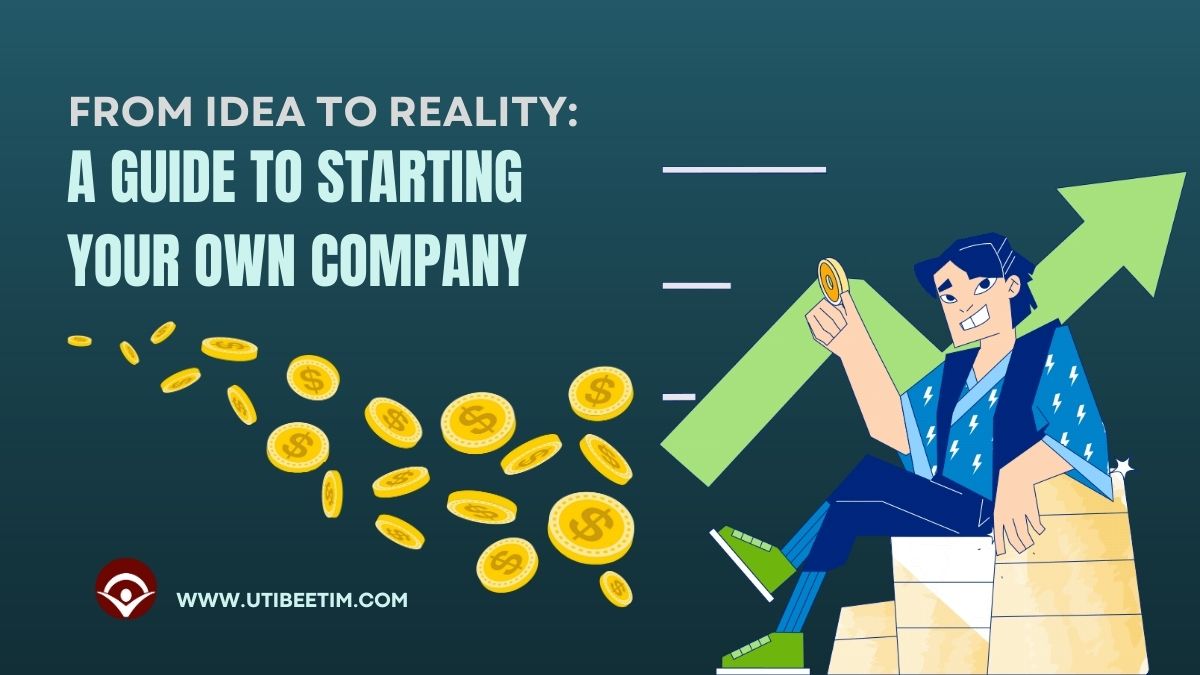 From Idea to Reality: A Guide to Starting Your Own Company