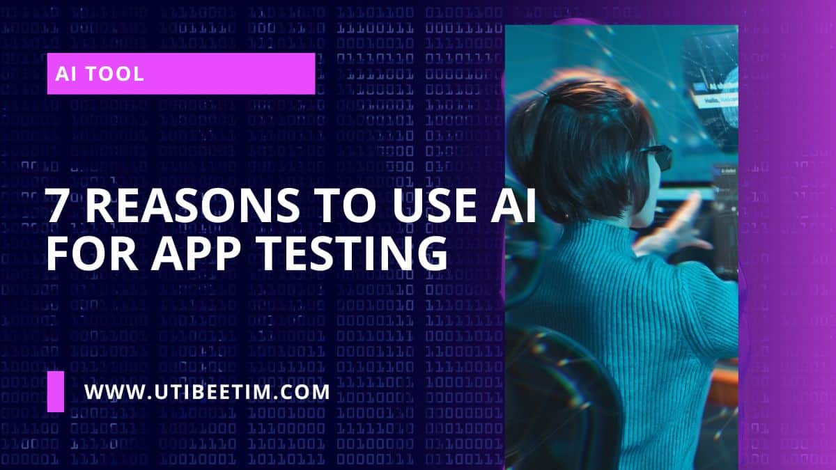7 Reasons to Use AI for App Testing