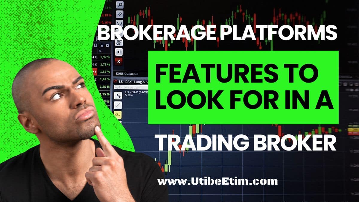 Brokerage Platforms: Features to Look for in a Trading Broker